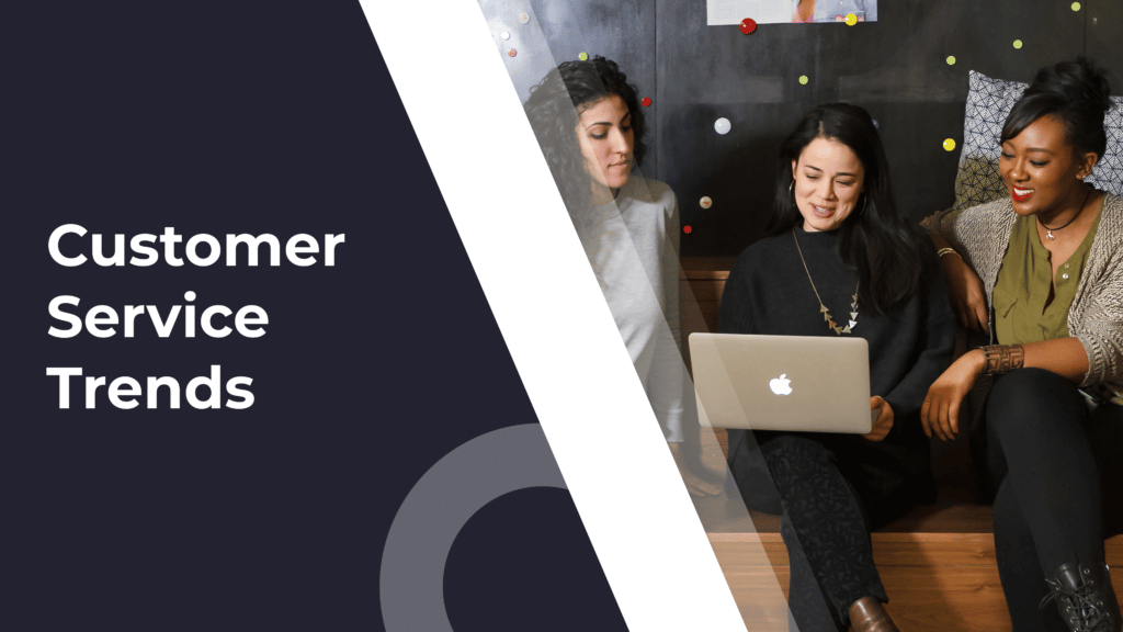 Customer Experience and Service Trends Worth Trying in 2025