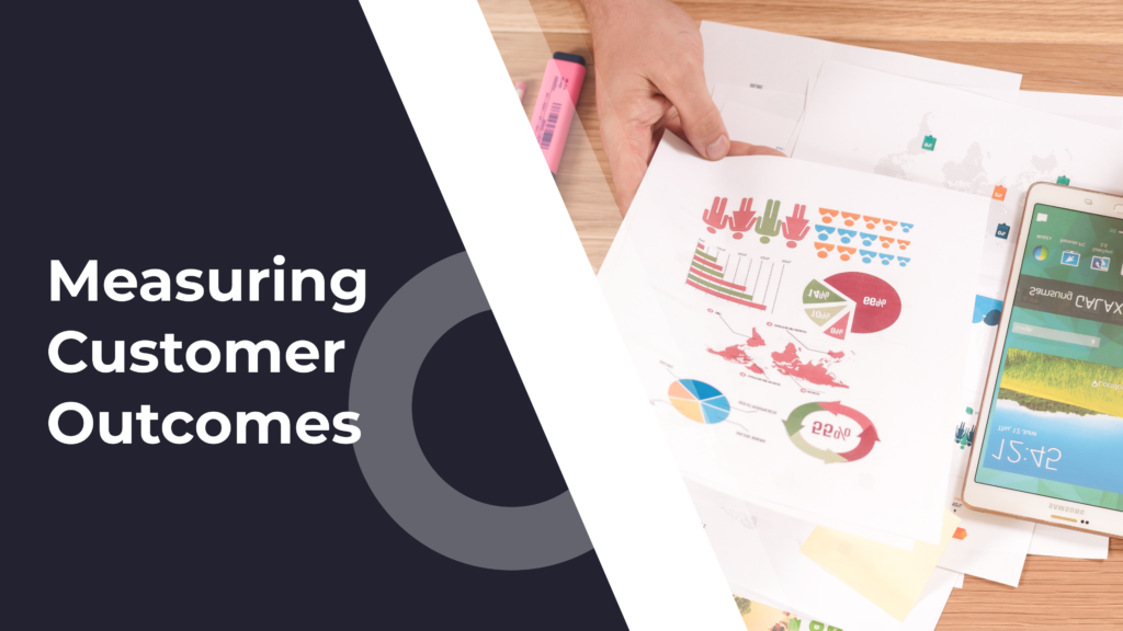 Customer Outcomes – Unlock the Future-proof Measure of CS
