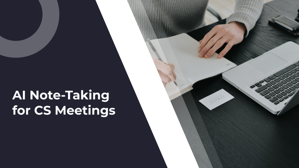 How to Use AI Note-Taking to Improve Customer Success Team Meetings ...