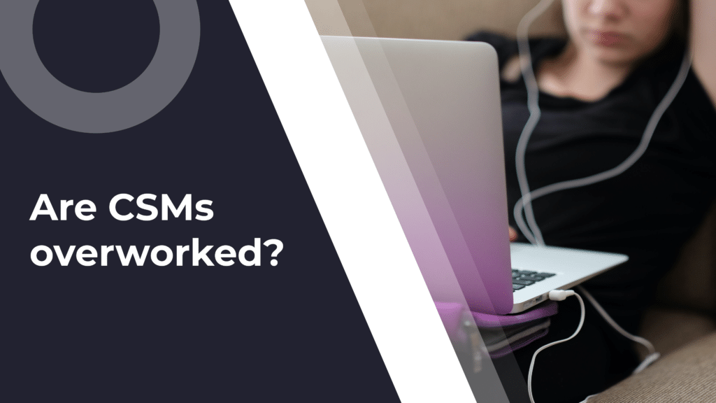 Quiet Quitting: Are CSMs Responsible For Too Many Things & Overworked? - Custify Blog