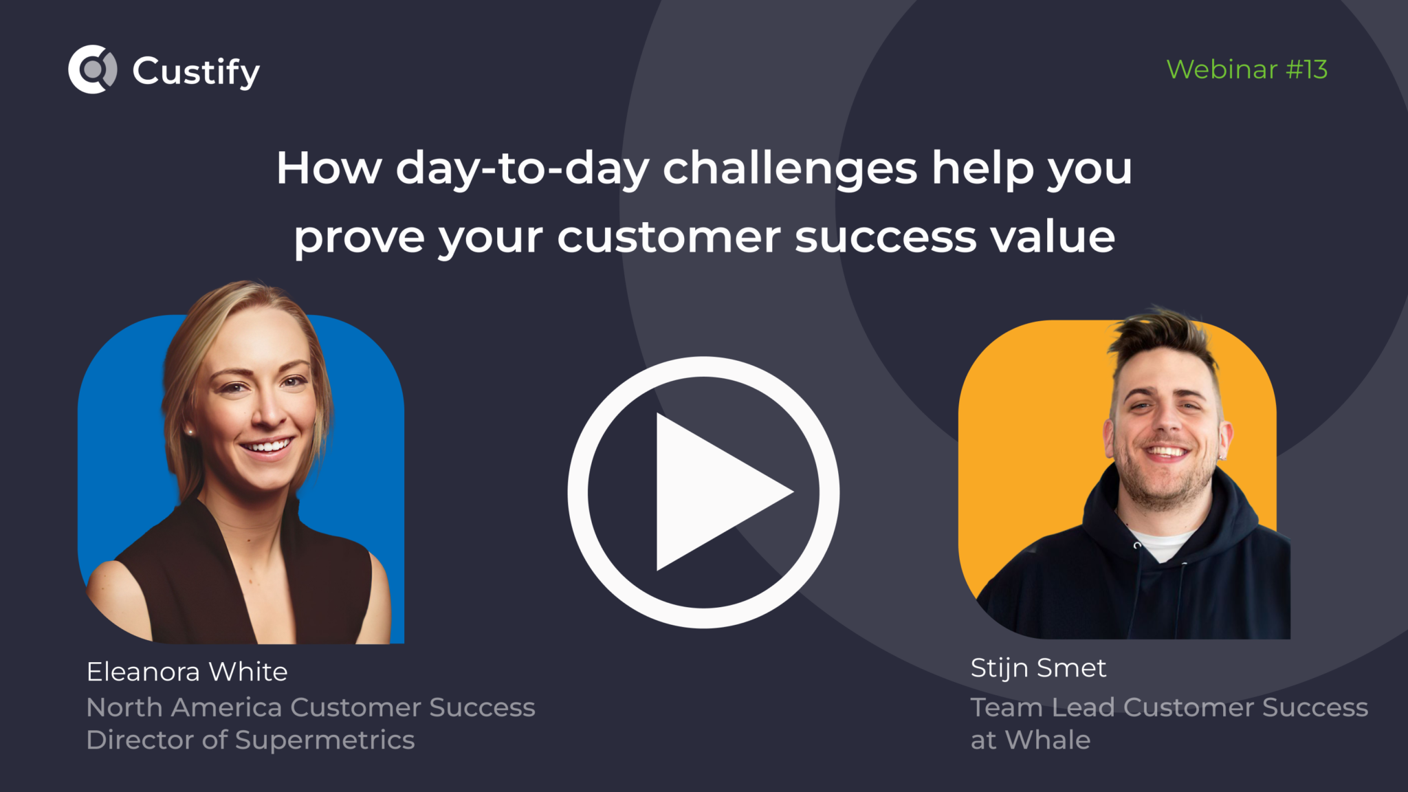 Proving customer success value: Day-to-day challenges in the life of a CSM | Webinar - Custify Blog